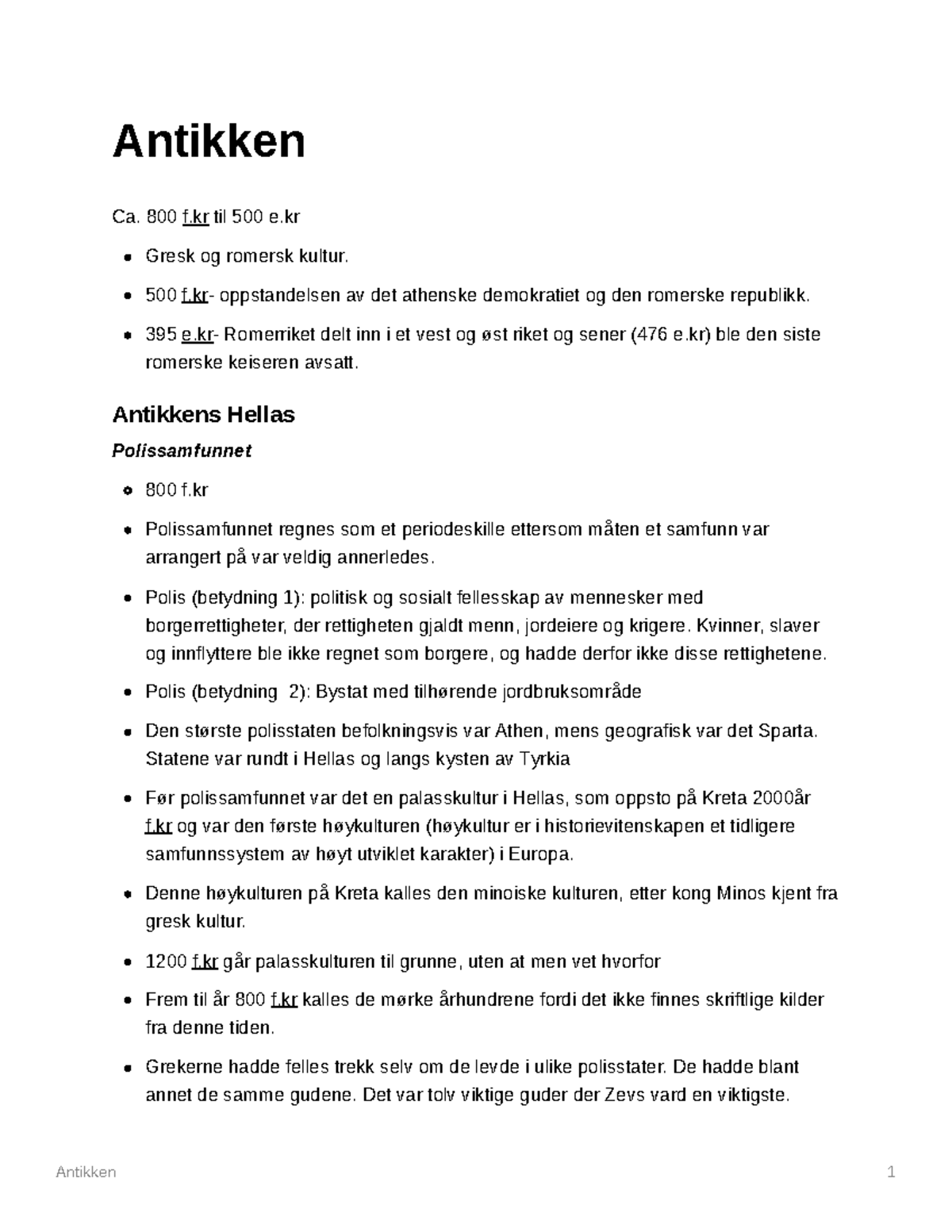 Antikken - Antikken Ca. 800 f til 500 e Gresk og romersk kultur. 500 f ...
