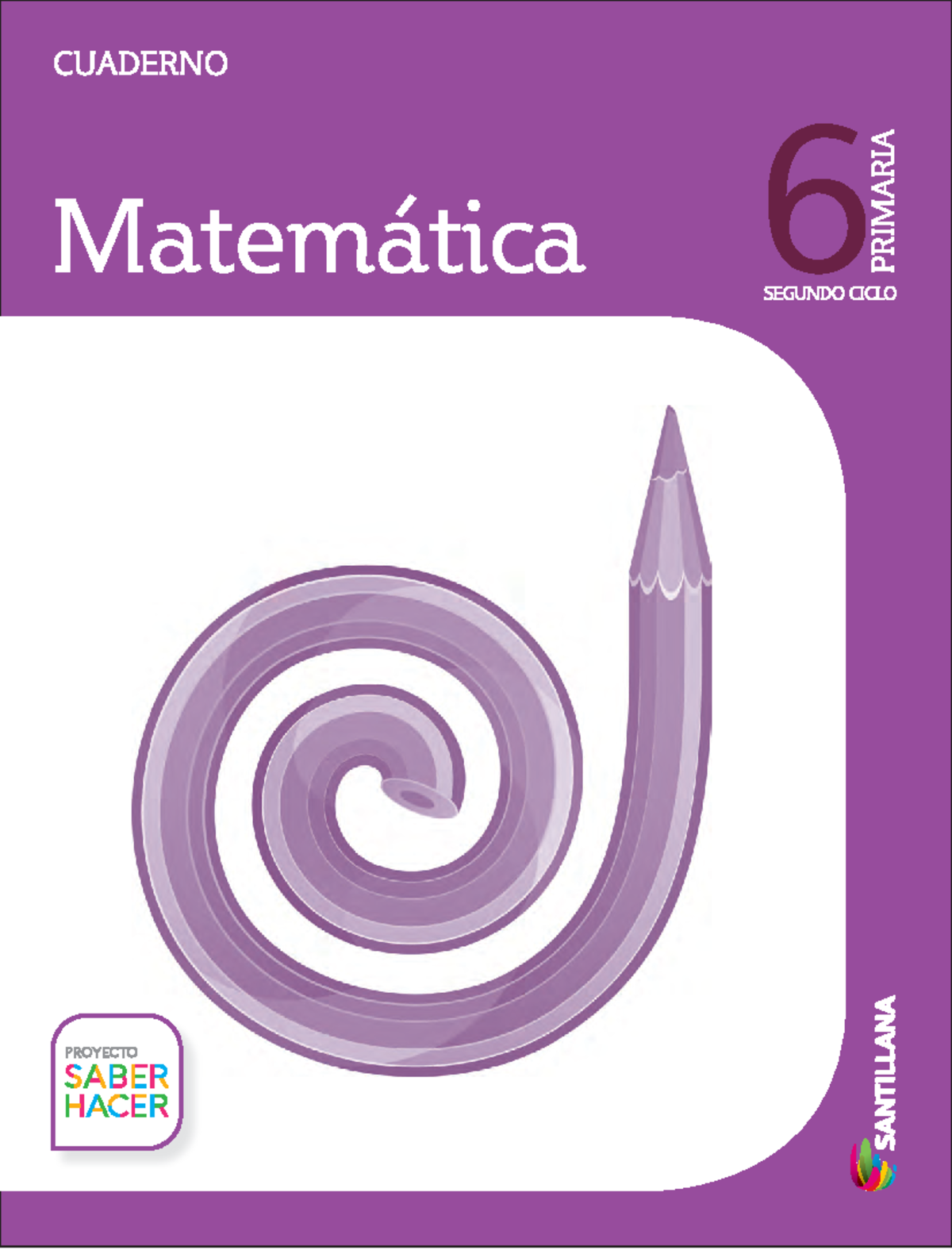 Matemática 6º Primaria: Cuaderno de Actividades del Proyecto Saber ...