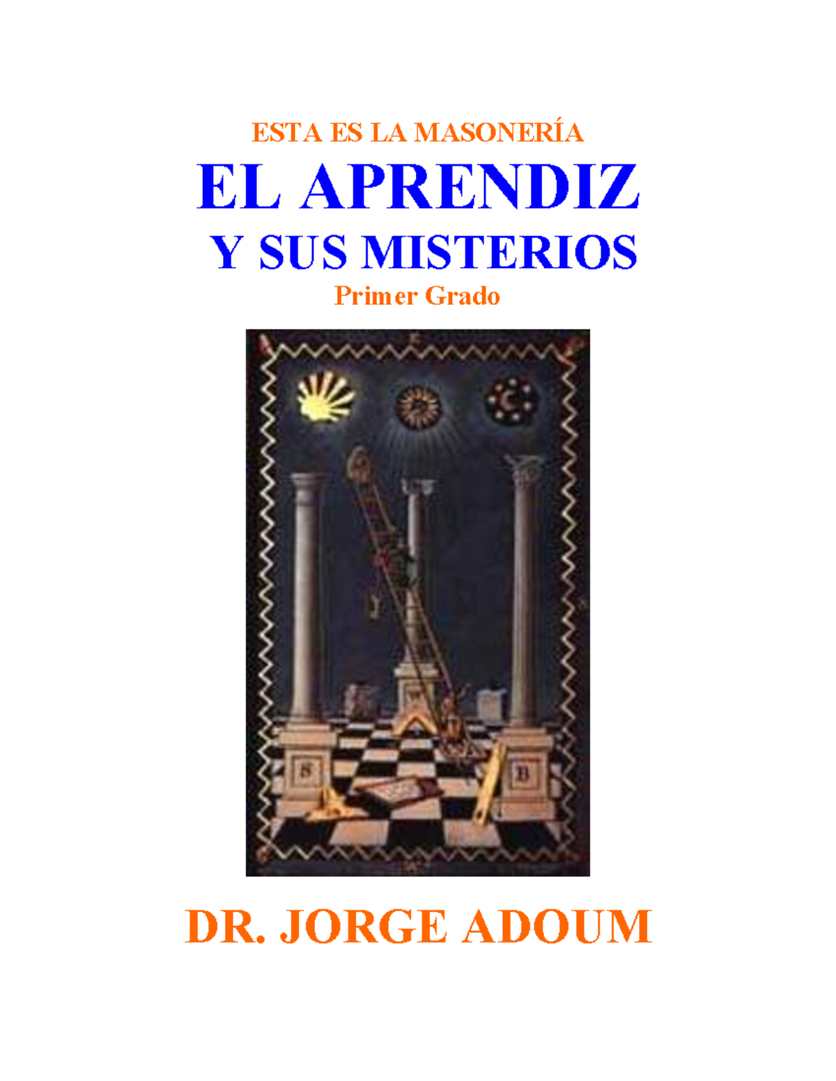 Título: "EL APRENDIZ Y SUS MISTERIOS - Primer Grado - Dr. Jorge Adoum ...