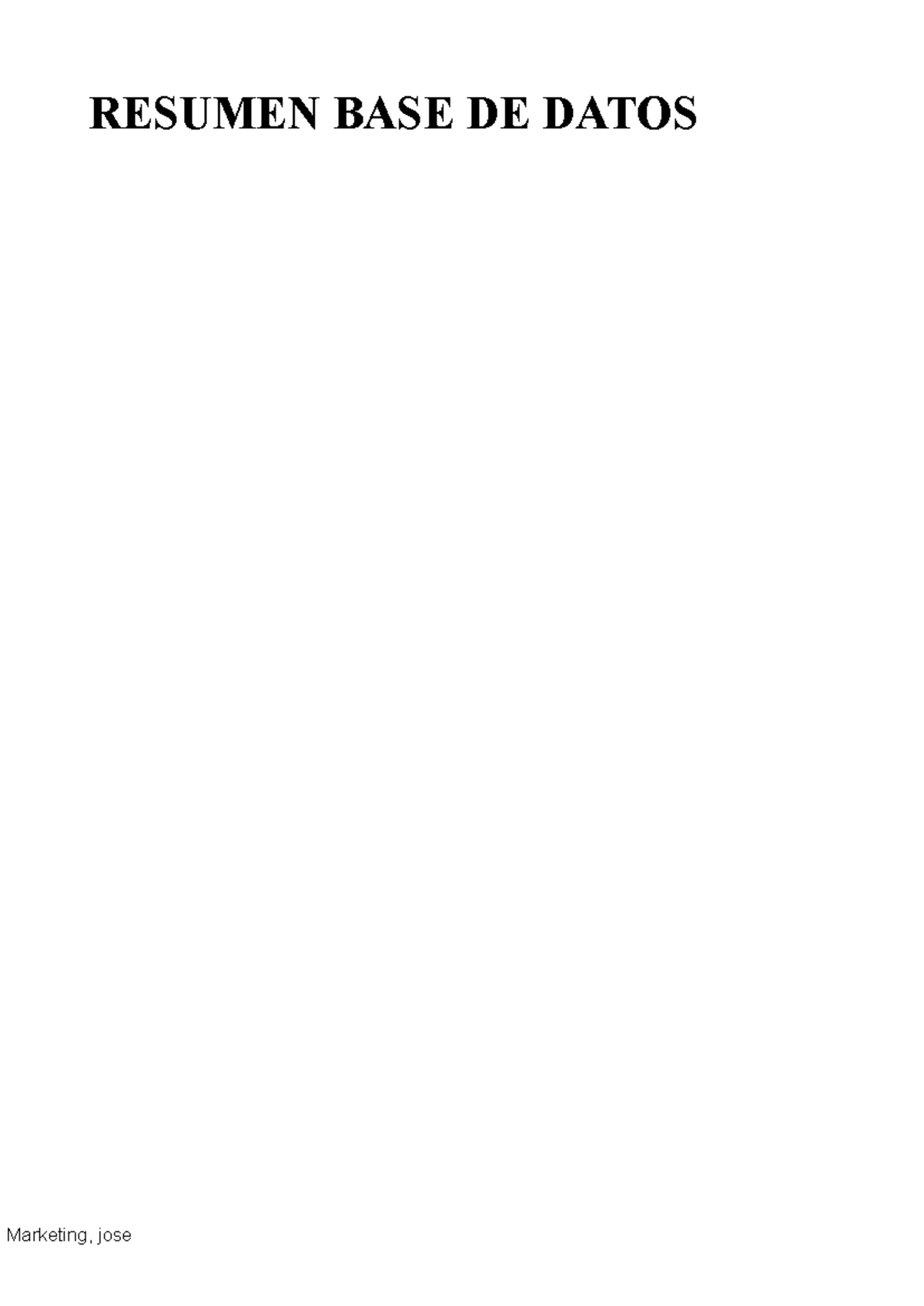 Resumen base de datos pdf - RESUMEN BASE DE DATOS Marketing, jose Clase 1 Base de datos Una ...