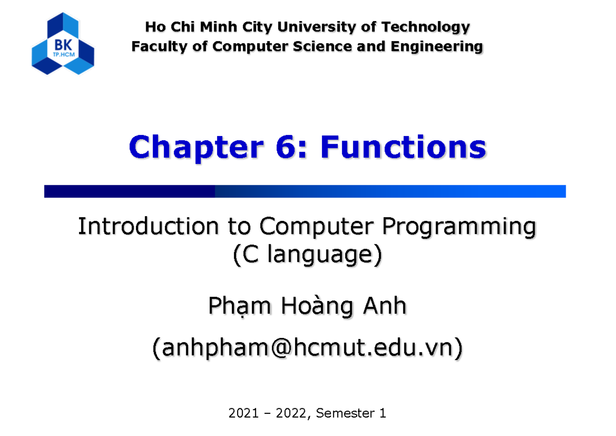 CO1003 Chapter-6 Functions - Chapter 6: Functions 2021 – 2022, Semester 1 Ho Chi Minh City - Studocu