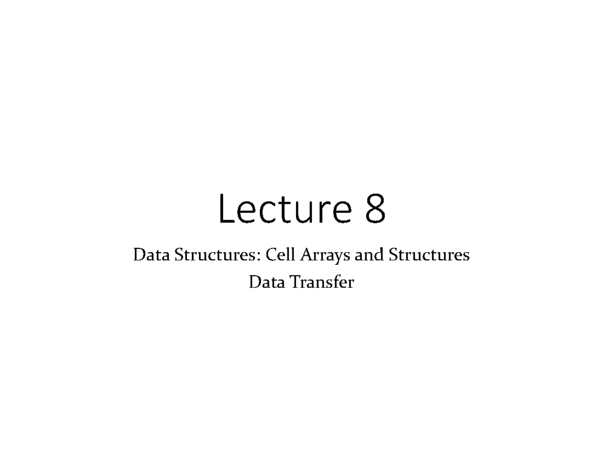Lecture 8: Cell Arrays and Structures in Data Structures - Studocu