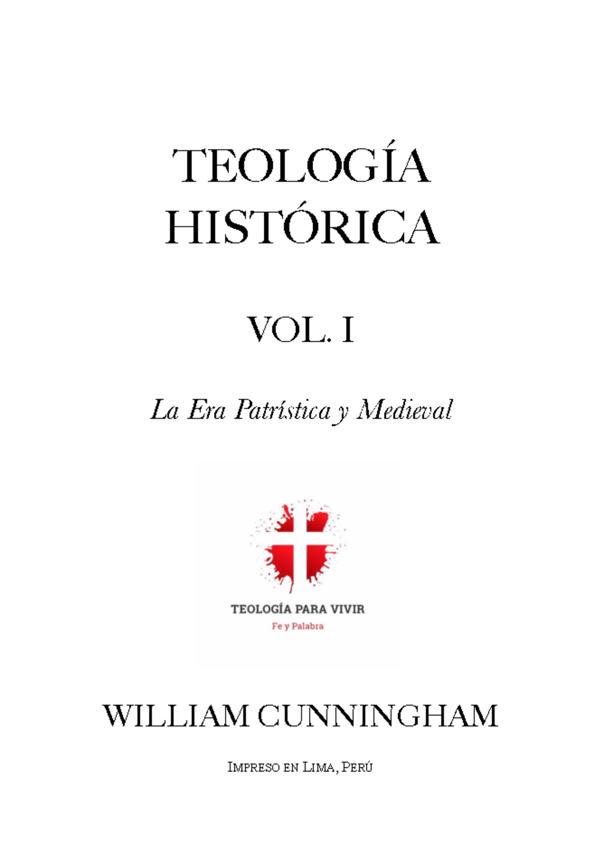 TEOLOGÍA HISTÓRICA VOL. I: LA ERA PATRÍSTICA Y MEDIEVAL DE WILLIAM CUNNINGHAM - Studocu
