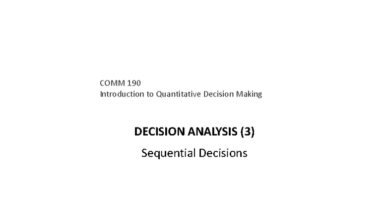 COMM 190 Decision Analysis: Sequential Decisions & Decision Trees - Studocu