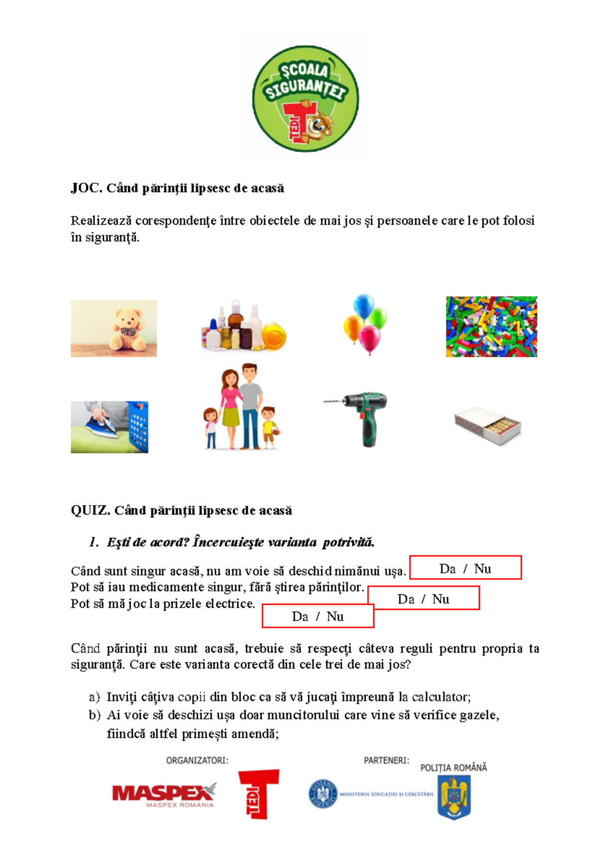 QUIZ JOC. Siguranța acasă când părinții lipsesc - Tema 7 - Studocu