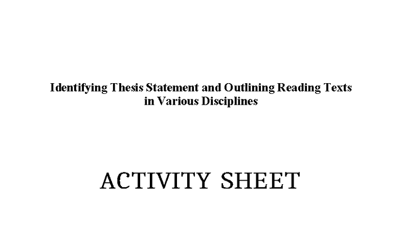 ACTIVITY SHEET 1: Identifying Thesis Statements & Outlining Texts in ...