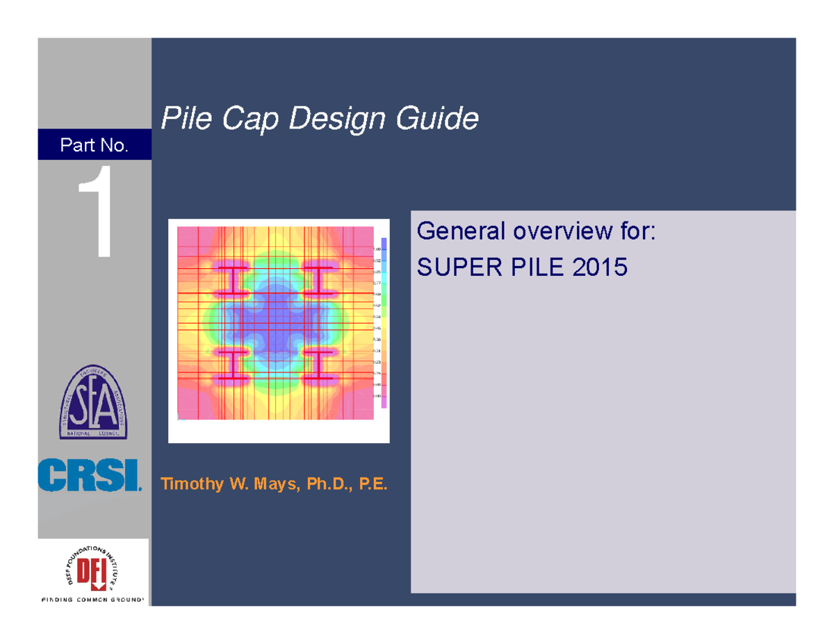 Pile Cap Design Guide Pile Cap Design - Part No. 1 Timothy W. Mays, Ph ...