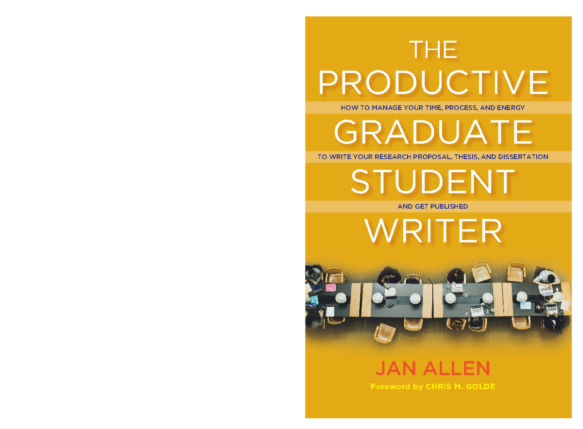 The Productive Graduate Student Writer How to Manage Your Time, Process ...