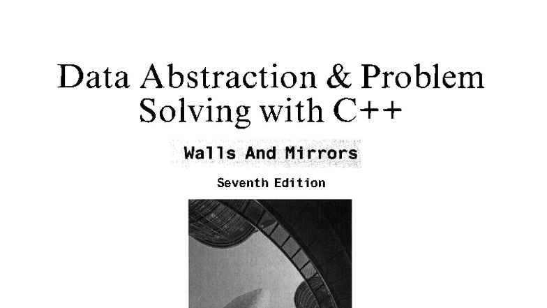 Data Abstraction and Problem Solving with C++ - Final Exam Notes - Studocu