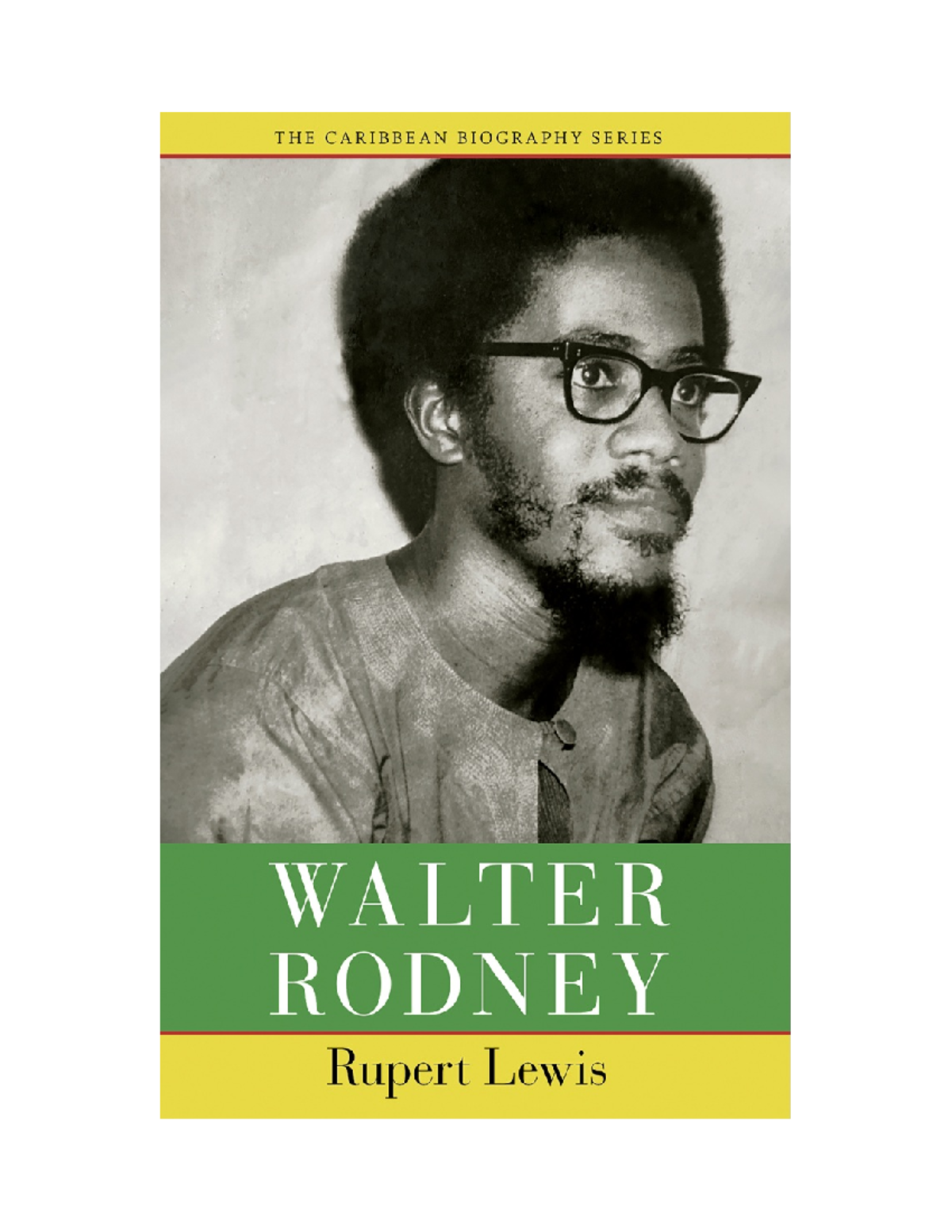 Walter Rodney: Revolutionary Thinker in Caribbean and African Politics ...
