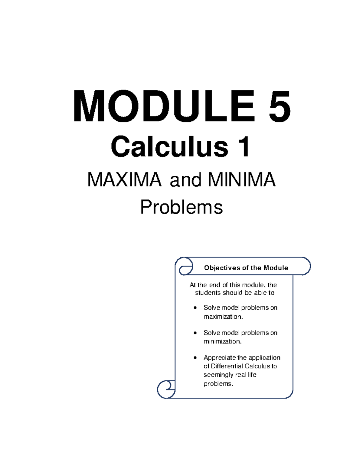 Calculus 1 Max Min Problems - MODULE 5 Calculus 1 MAXIMA and MINIMA Problems Objectives of the ...