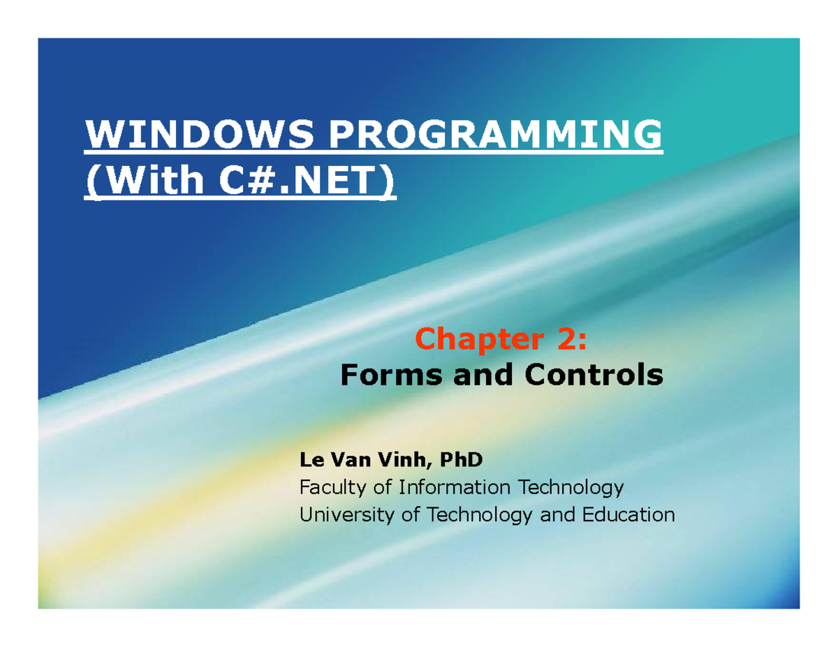 Chuong 2-Form and Controls - full - Chapter 2: WINDOWS PROGRAMMING (With C#.NET) Chapter 2 ...