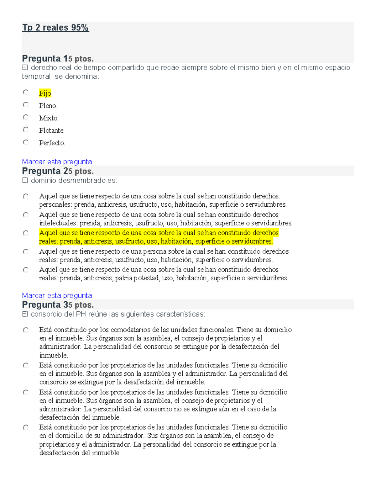 Tp2 reales - Tp 2 reales 95% Pregunta 1 5 ptos. El derecho real de tiempo compartido que recae ...