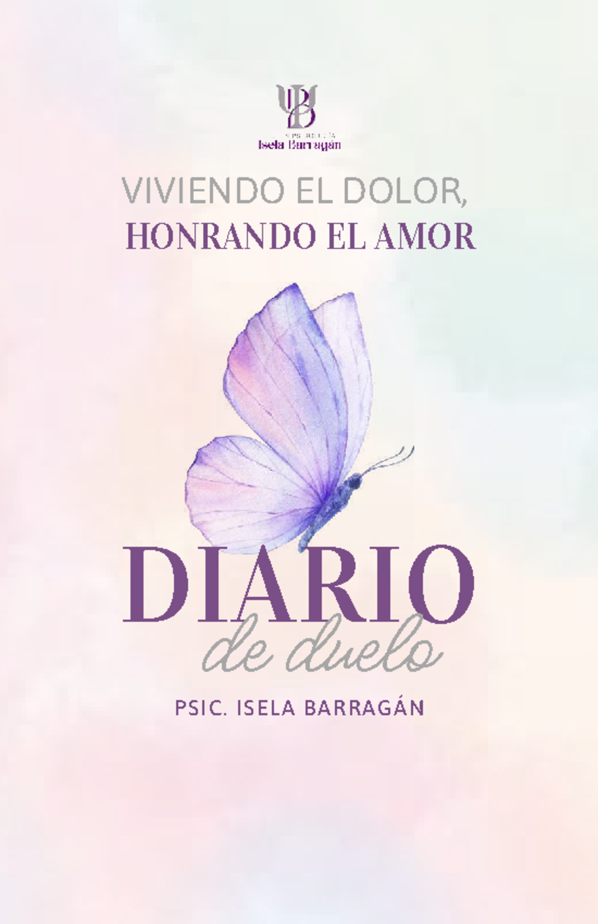 Viviendo el Dolor y Honrando el Amor: Diario de Duelo PSIC. ISELA ...