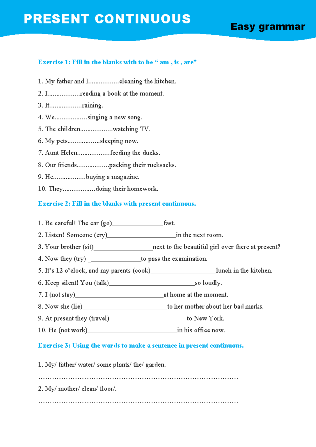 Present Continous- Worksheet 1 - PRESENT CONTINUOUS Easy grammar Exercise 1: Fill in the blanks ...
