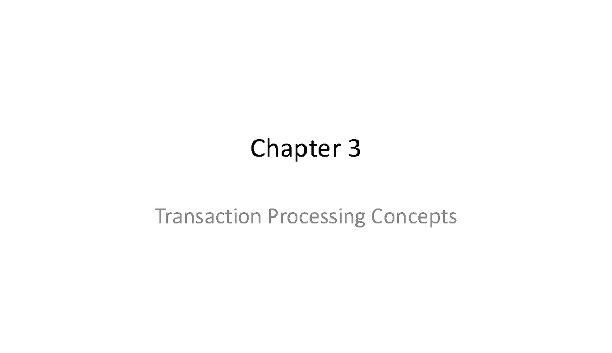 ADB Chapter 3 - Chapter 3 Transaction Processing Concepts Chapter ...