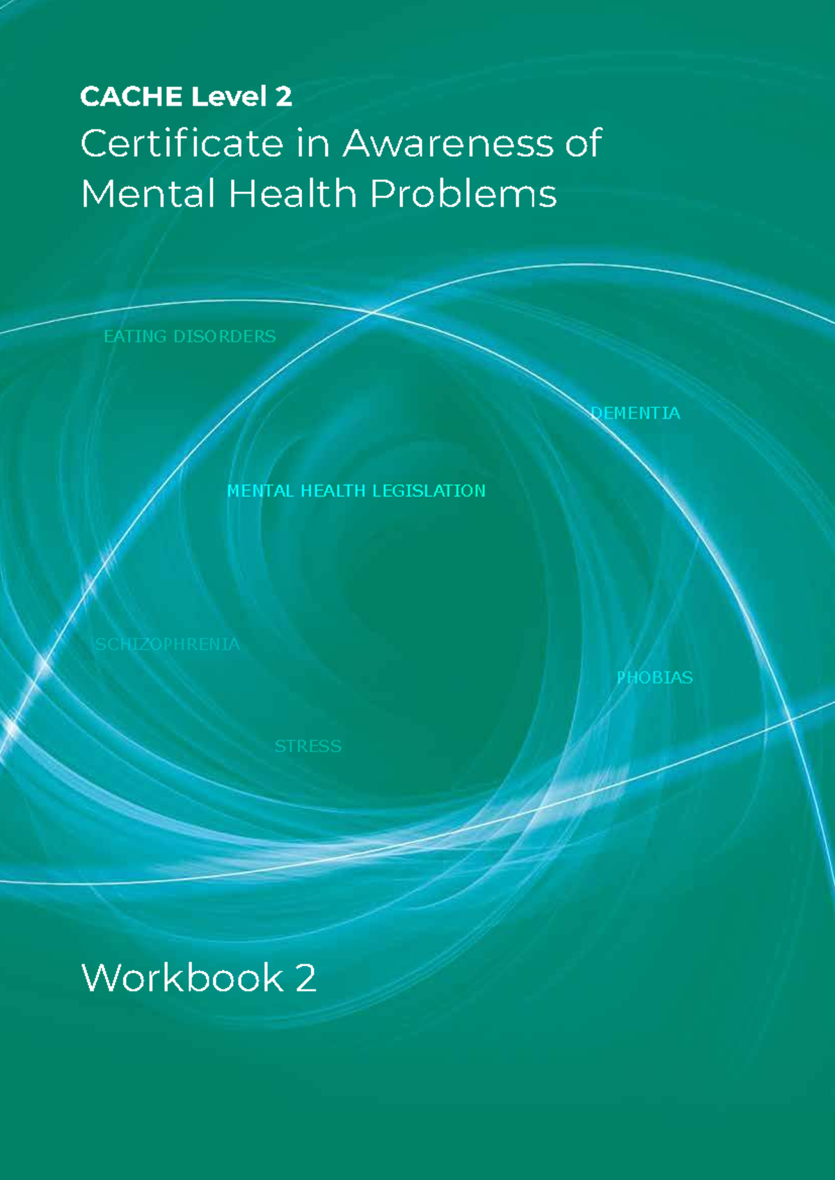 CACHE Level 2 Cert in Mental Health Awareness: Workbook 2 Guide - Studocu
