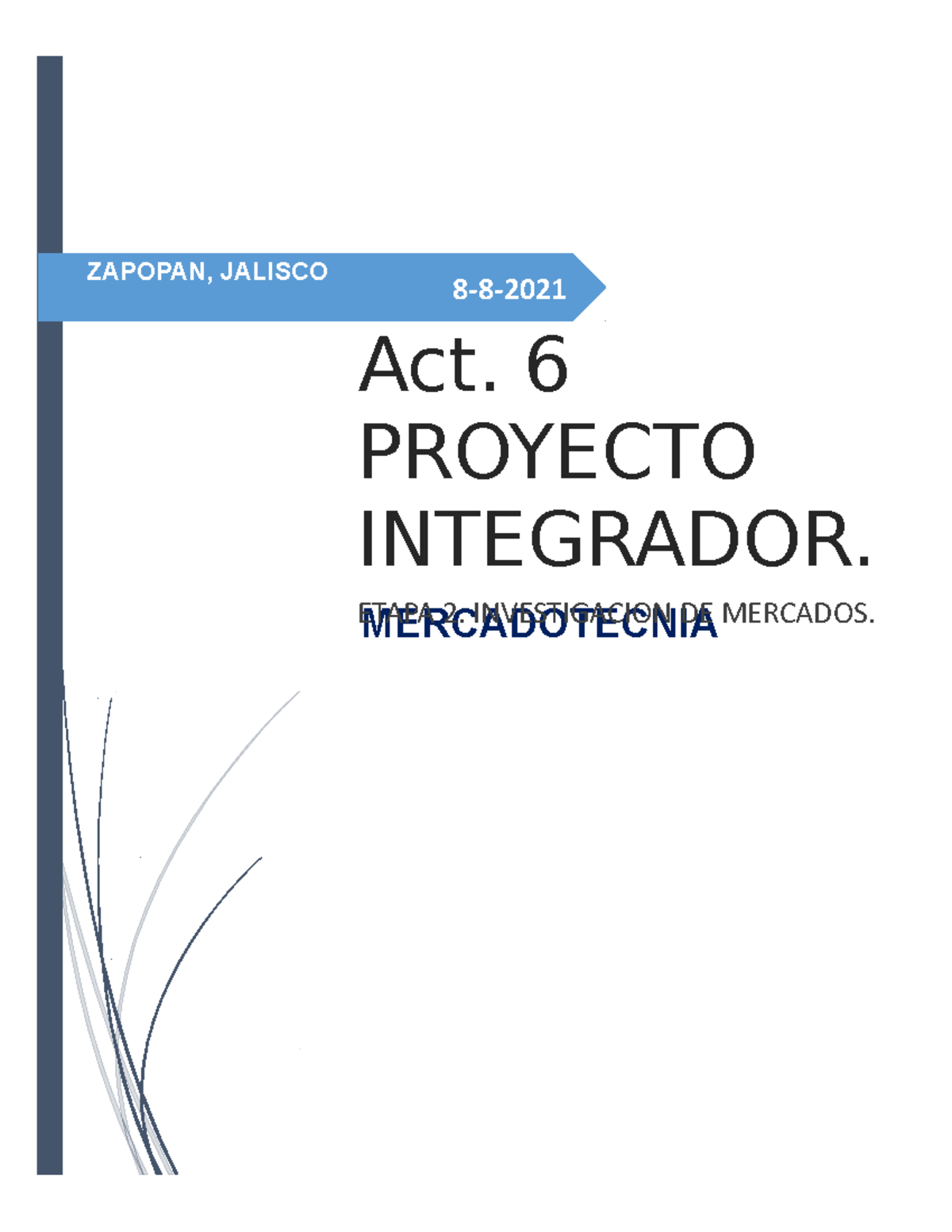 Proyecto Etapa 2 Investigacion DE Mercados - 8-8- MERCADOTECNIA Act. 6 PROYECTO INTEGRADOR ...