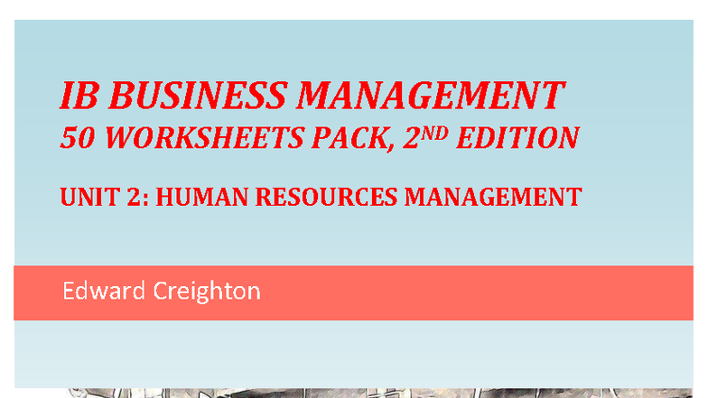 IB BUSINESS MANAGEMENT 50 WORKSHEETS PACK, 2ND EDITION UNIT 2: HR ...