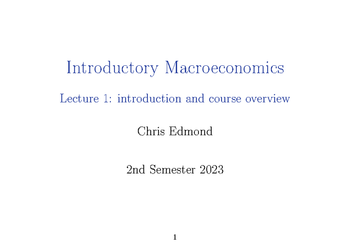 Econ10003-lecture 1 - lec 1 - Introductory Macroeconomics Lecture 1: introduction and course ...