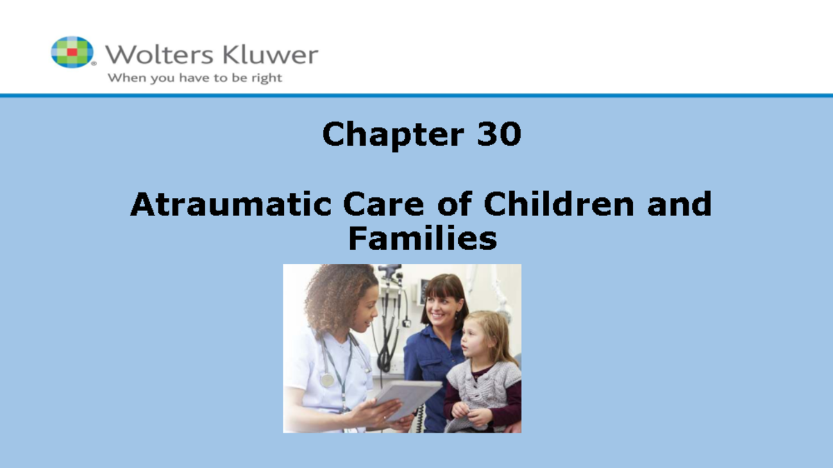 Ricci Ch 30: Atraumatic Care Principles for Children & Families - Studocu
