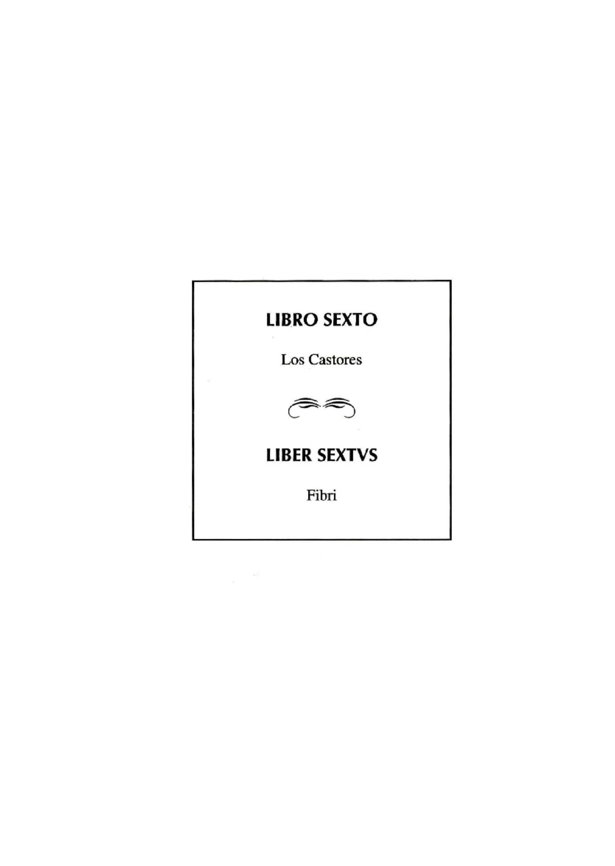 Castores - resumen - LIBRO SEXTO Los Castores ~~ LI BER SEXTVS Fibri ...