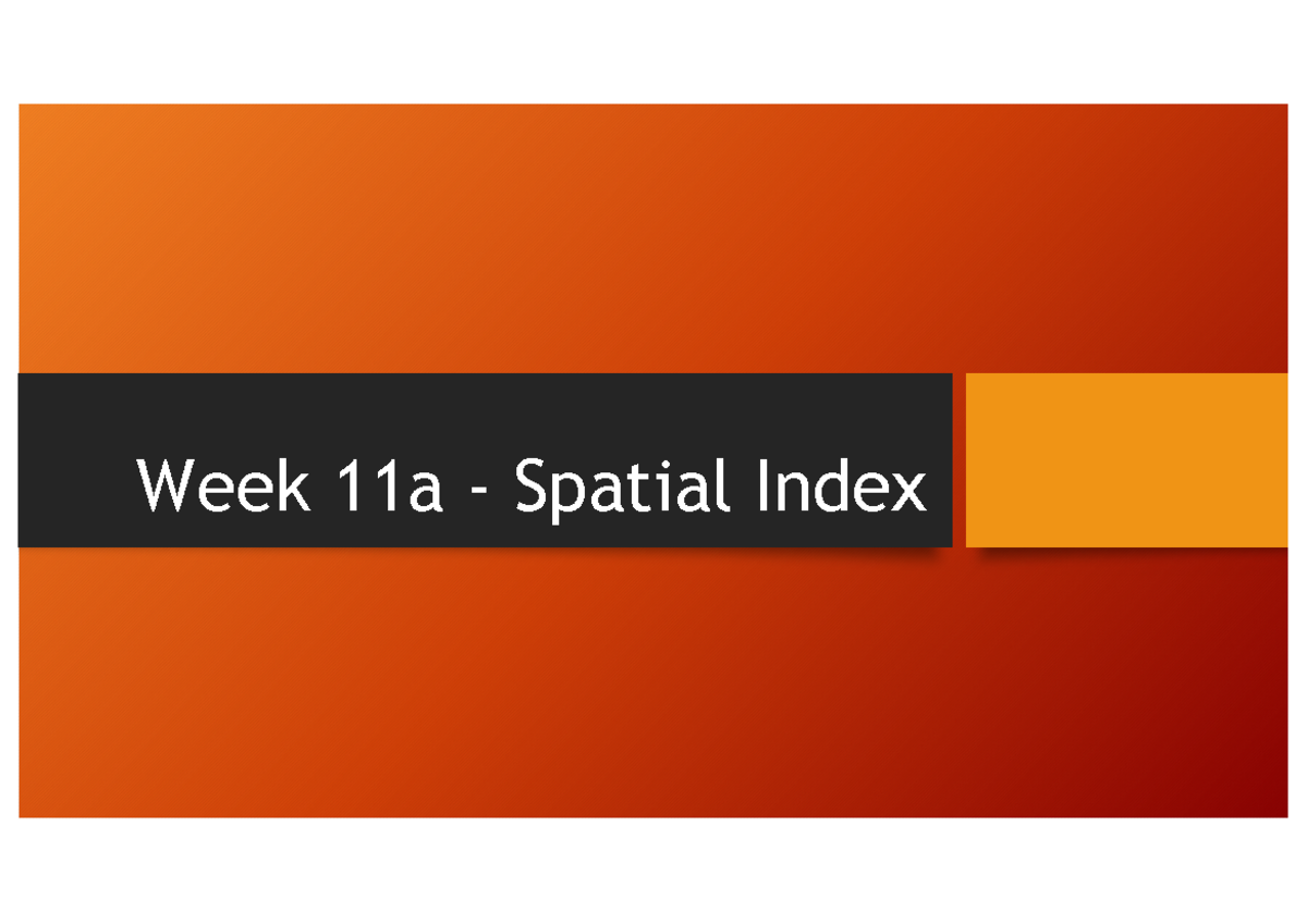 Spatial Index Overview in PostGIS (Week 11a) - Studocu