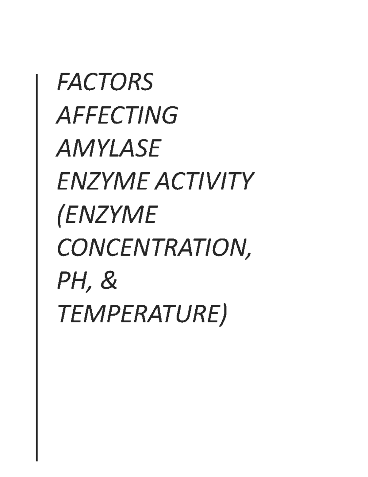 Enzyme Lab Report - FACTORS AFFECTING AMYLASE ENZYME ACTIVITY (ENZYME ...