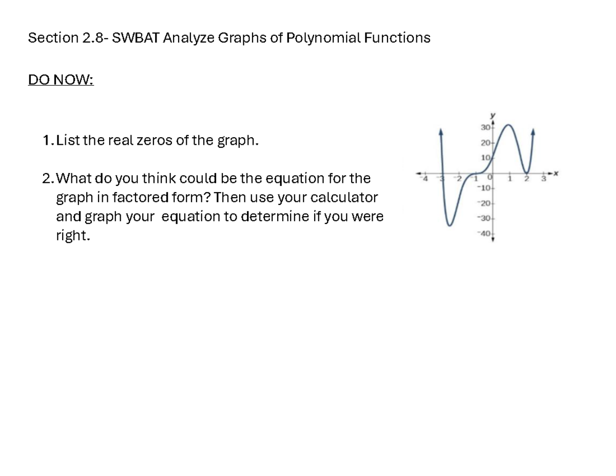 2.8 Updated - Easy - Section 2- SWBAT Analyze Graphs of Polynomial Functions DO NOW: List the ...