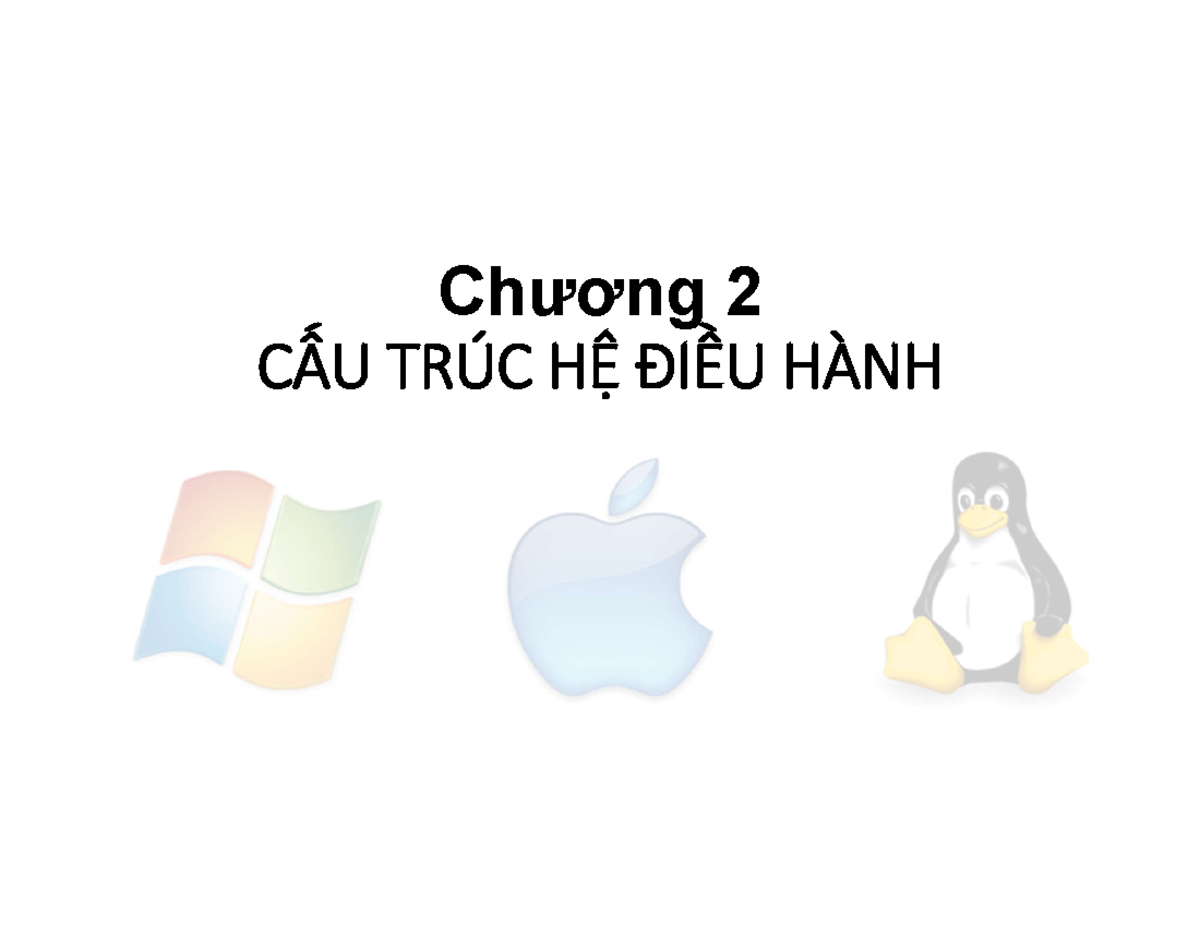 Chuong 2 - Cau Truc He Dieu Hanh - Chương 2 CẤU TRÚC HỆ ĐIỀU HÀNH Cấu ...