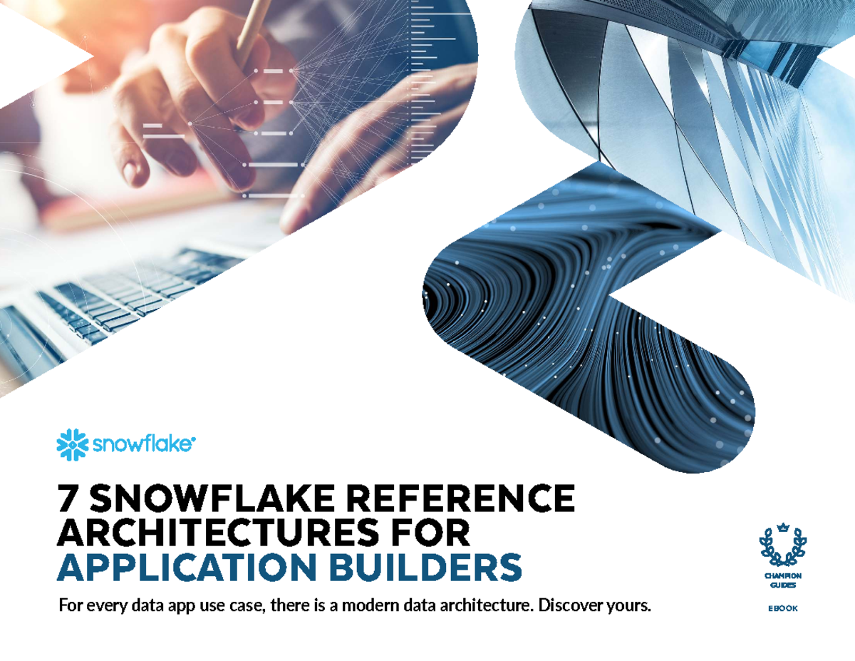 7 snowflake reference architectures for application builders - For ...
