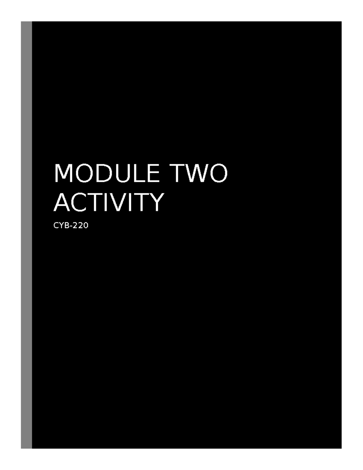 CYB-220 module two - MODULE TWO ACTIVITY CYB- I. Create the network and submit a screenshot of ...