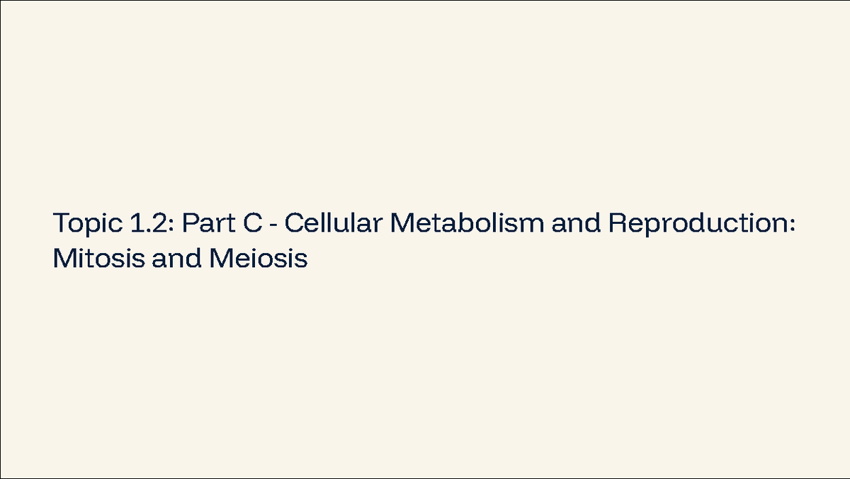 ANPH-1001: Cellular Metabolism & Reproduction - Mitosis & Meiosis - Studocu